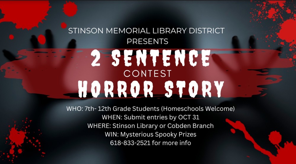2 SENTENCE HORROR STORY CONTEST Sponsored by the Stinson Library ...